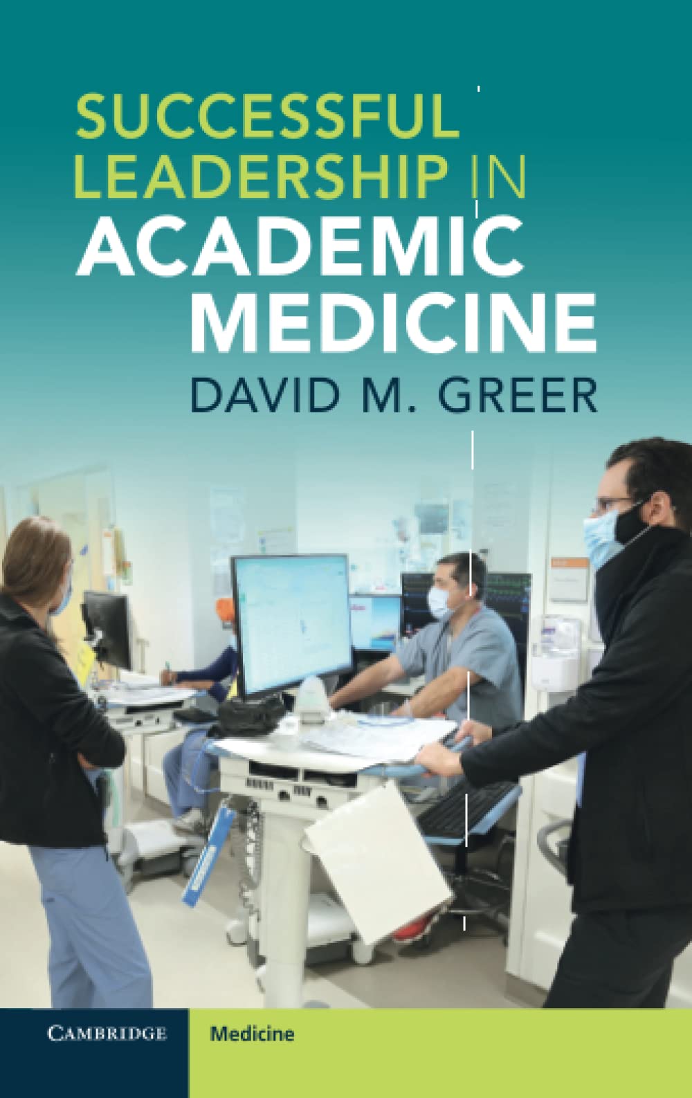 Successful Leadership in Academic Medicine: 9781108926294: Medicine ...