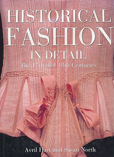 Historical Fashion in Detail: The 17th and 18th Centuries : Hart, Avril ...
