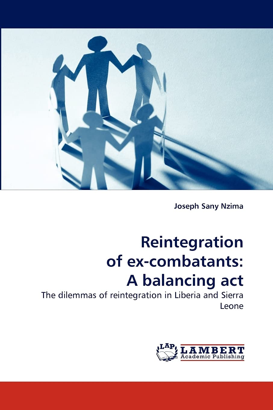 Reintegration of ex-combatants: A balancing act: The dilemmas of reintegration in Liberia and ...
