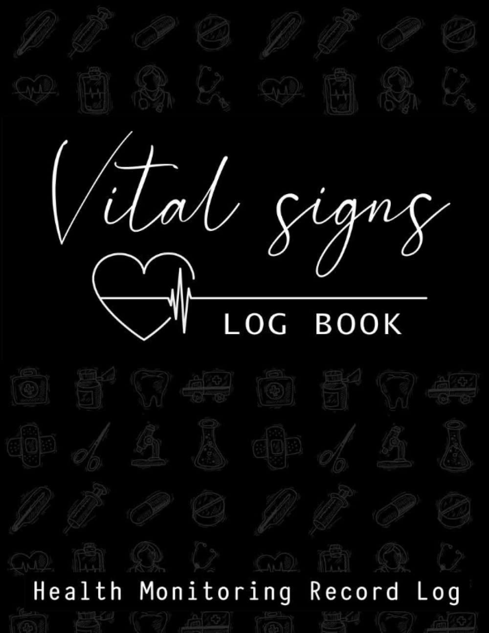 Vital Signs Log Book: Personal Health Monitoring Journal and Medical ...