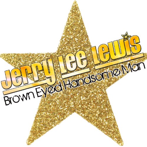 Brown Eyed Handsome Man by Jerry Lee Lewis on Prime Music