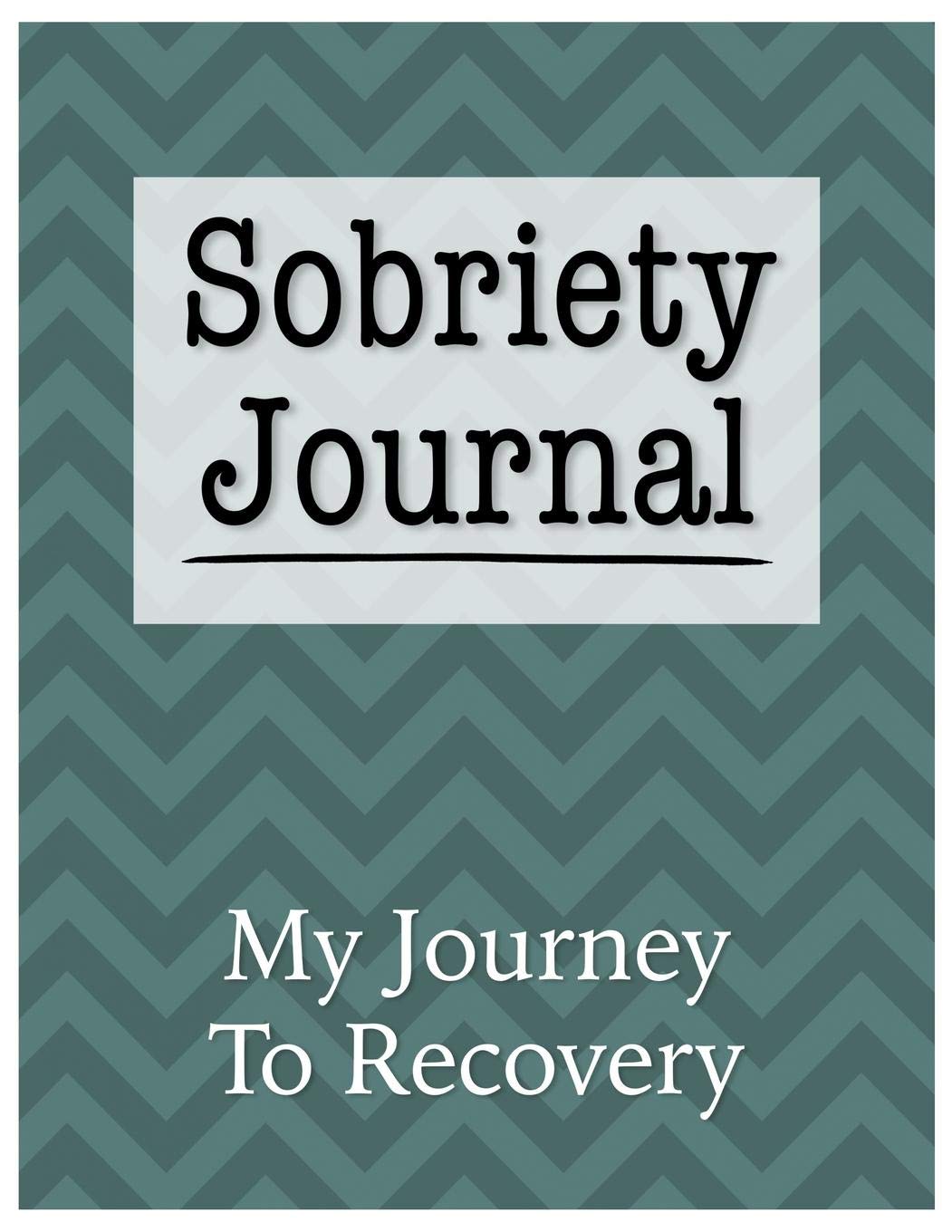 Sobriety Journal My Journey to Recovery: An addiction recovery journal ...