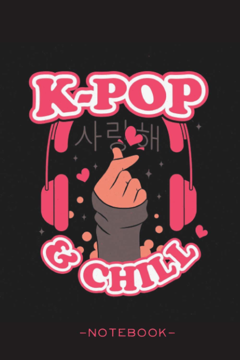K-pop & Chill - Notebook: Kpop Journal | Oppa Gift for Korean Pop Fans ...