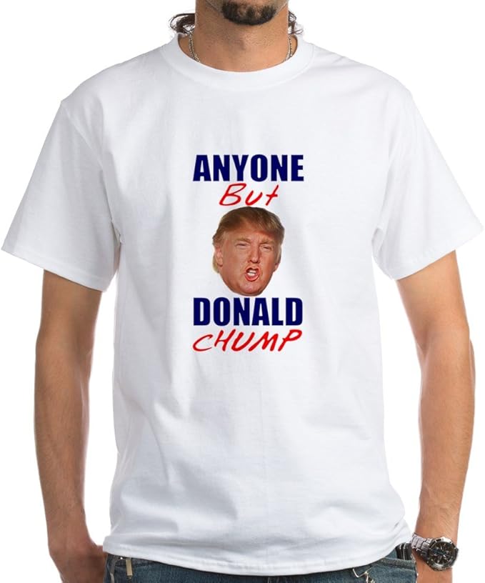 CafePress Anyone But Donald Chump T-Shirt Cotton T-Shirt : Amazon.co.uk ...
