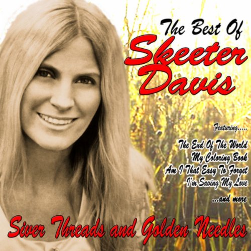 The Best of Skeeter Davis:Silver Threads and Golden Needles by Skeeter ...
