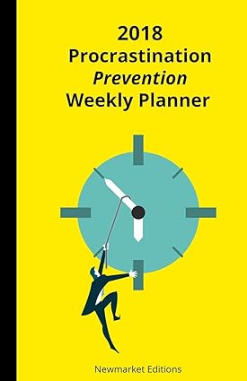 2018 Procrastination Prevention Weekly Planner: Editions, Newmarket ...