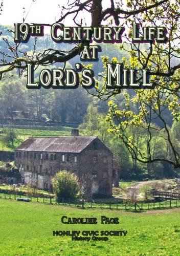 19th Century Life at Lord's Mill: Page, Caroline: 9780957263819: Amazon ...