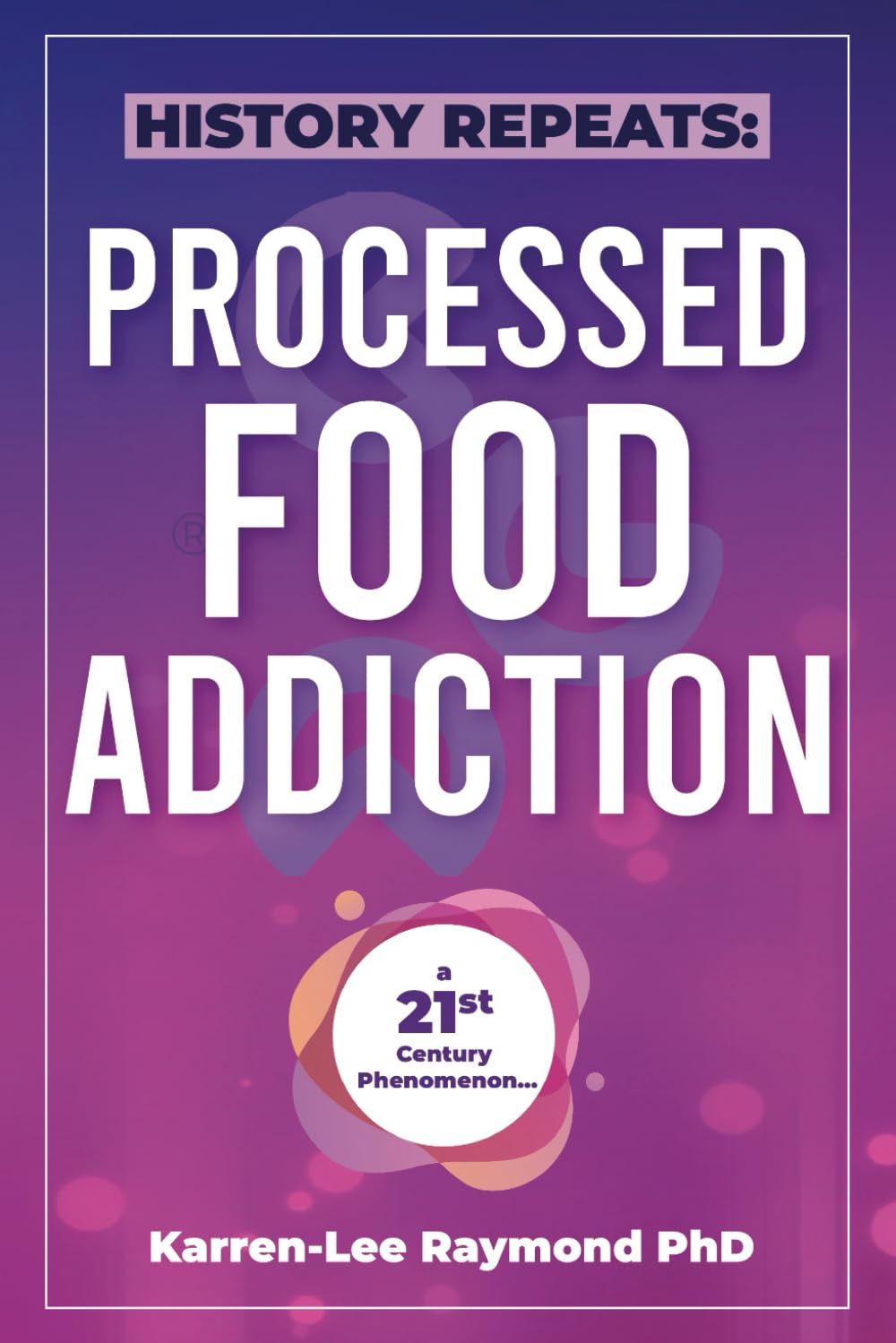 History Repeats - Processed Food Addiction: A 21st Century Phenomenon ...