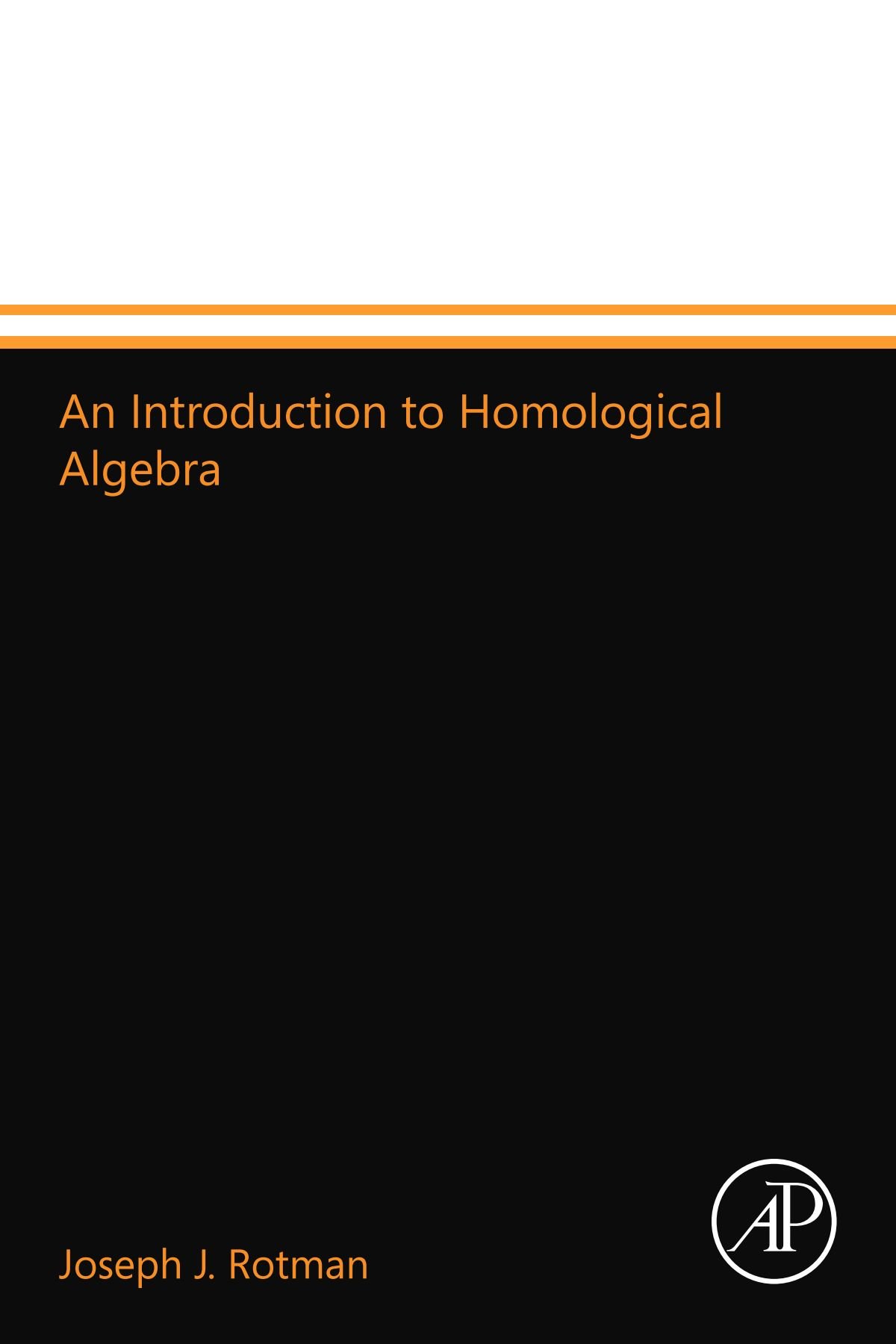 An Introduction to Homological Algebra: Rotman, Joseph J ...
