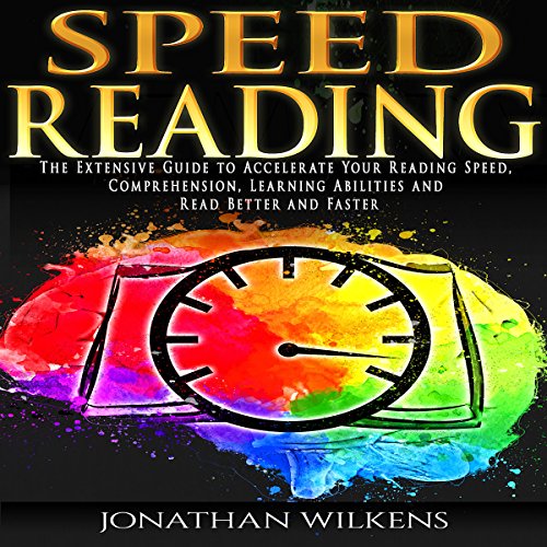 Amazon.com: Speed Reading: The Extensive Guide to Accelerate Your Reading Speed, Comprehension ...
