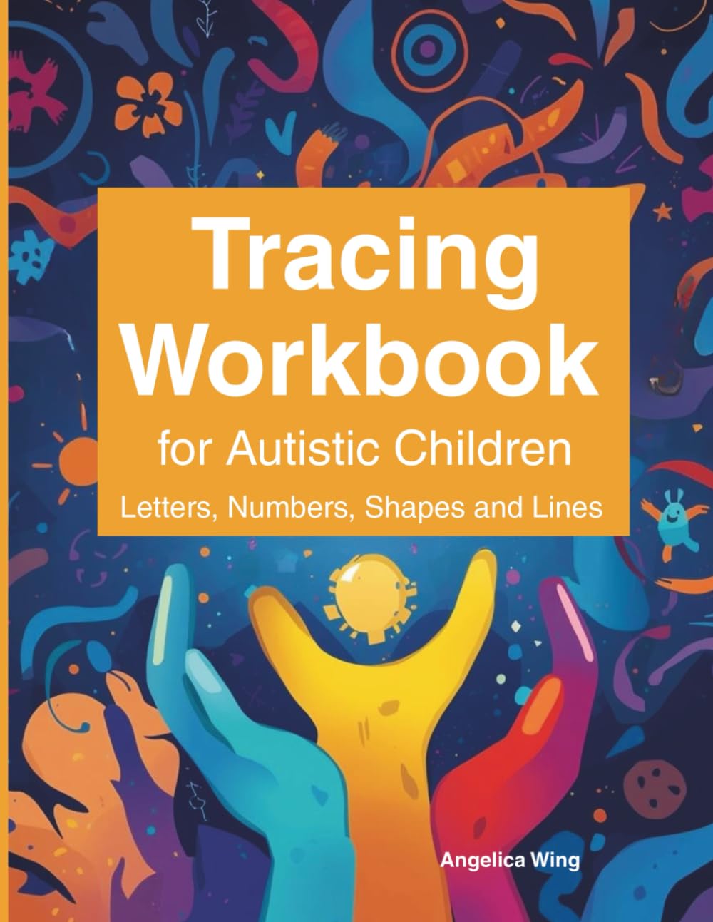 Tracing Workbook for Autistic Children: Letters, Numbers. Shapes and ...