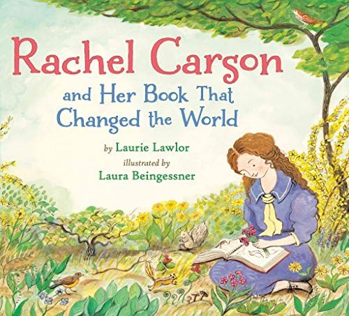 Rachel Carson and Her Book That Changed the World: Lawlor, Laurie ...