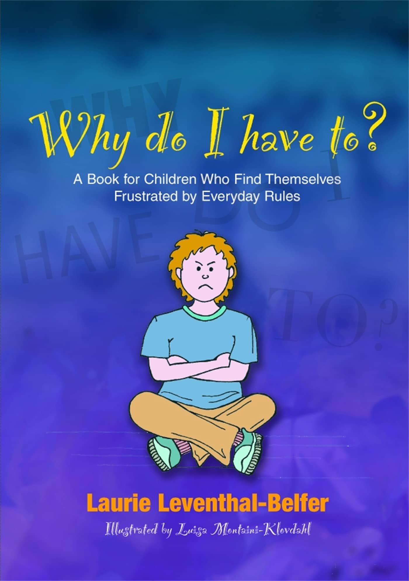 Why Do I Have To?: A Book for Children Who Find Themselves Frustrated ...