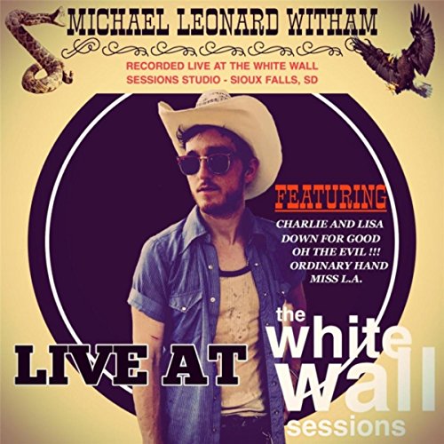 Amazon.com: Live at the White Wall Sessions : Michael Leonard Witham ...