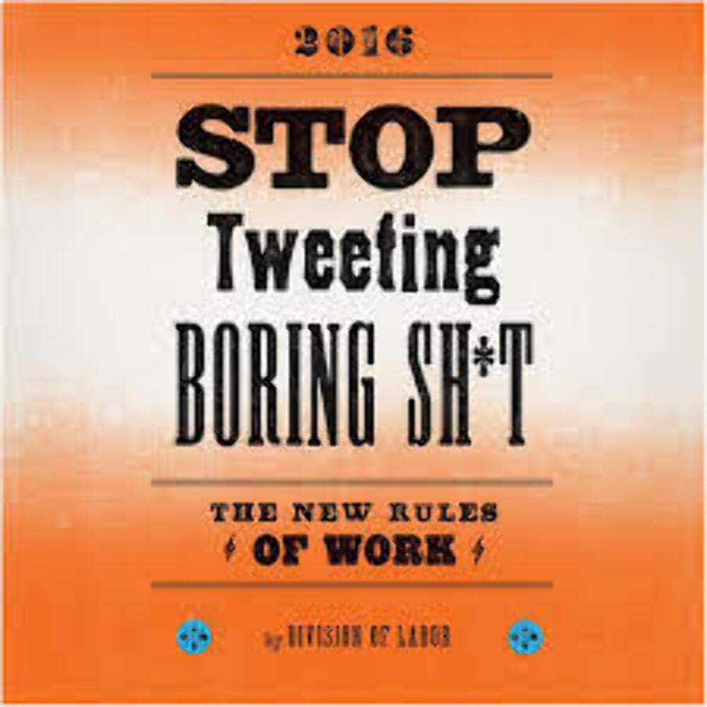 Stop Tweeting Boring Sh*t: The New Rules of Work: Division of Labor ...