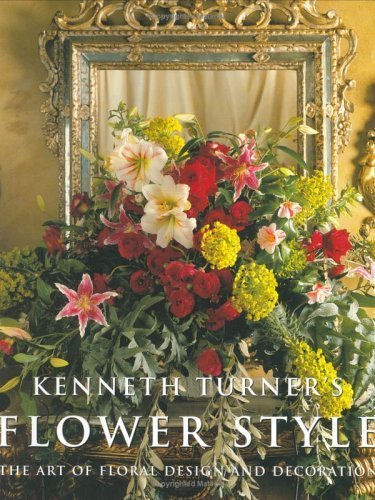 Amazon | Kenneth Turner's Flower Style: The Art of Floral Design and Decoration | Turner ...