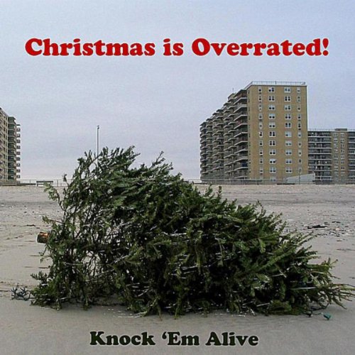 Amazon.com: Christmas Is Overrated : Knock 'em Alive: Digital Music