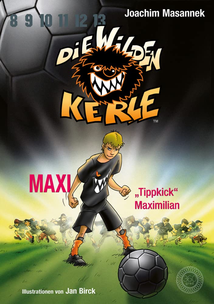 Die Wilden Kerle - Buch 7: Maxi "Tippkick" Maximilian: DWK - Die Wilden ...