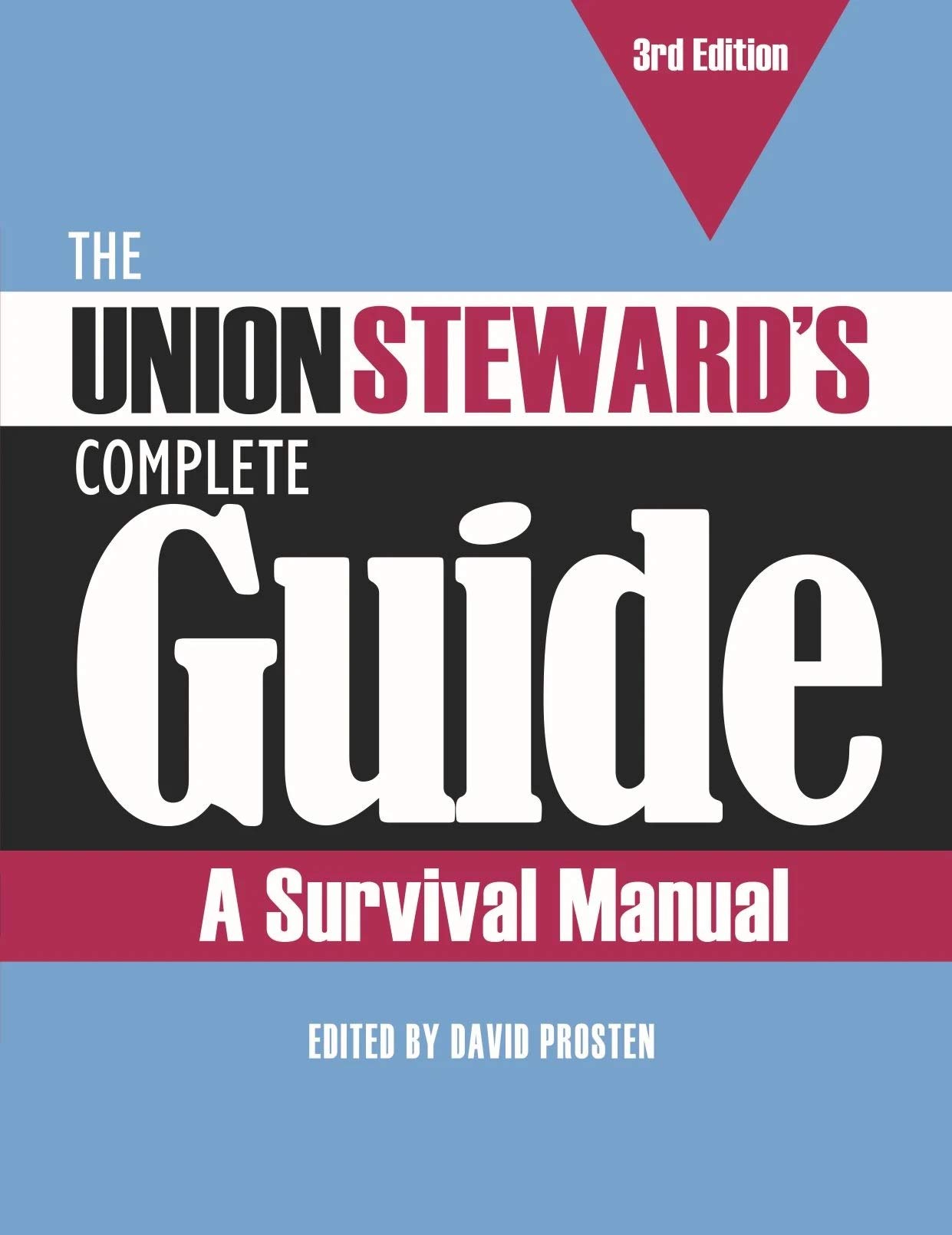 The Union Steward’s Complete Guide, 3rd Edition: David Prosten ...