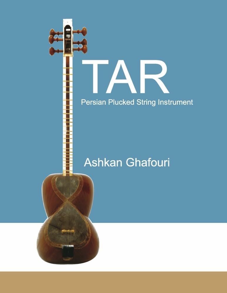 Tar Book: Persian Plucked String Instrument: Ghafouri, Ashkan: 9781667896489: Amazon.com: Books