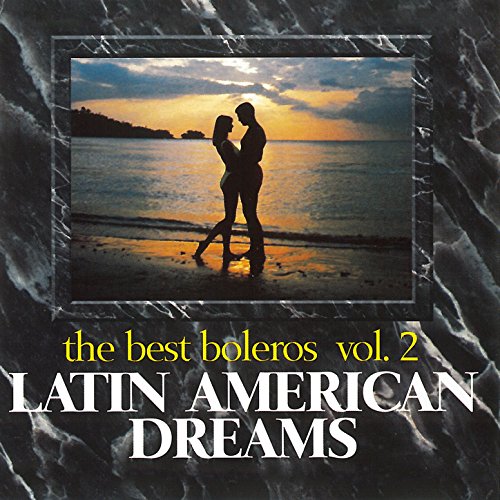 Play Latin American Dreams the Best Boleros, Vol.2 by Los 3 Del Sur on ...