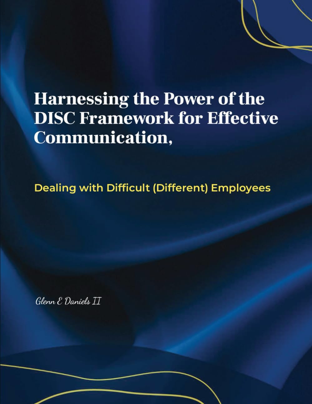 Harnessing the Power of the DISC Framework for Effective Communication ...