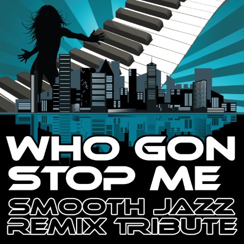 Play Who Gon Stop Me (Smooth Jazz Re-Mix Tribute to Jay-Z & Kanye West ...