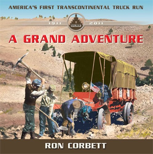 A Grand Adventure: America's First Transcontinental Truck Run: Ron ...