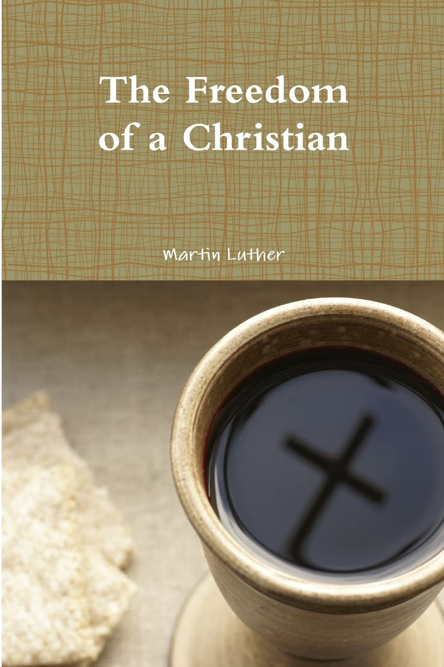 The Freedom of a Christian: Luther, Martin: 9781257771622: Amazon.com ...