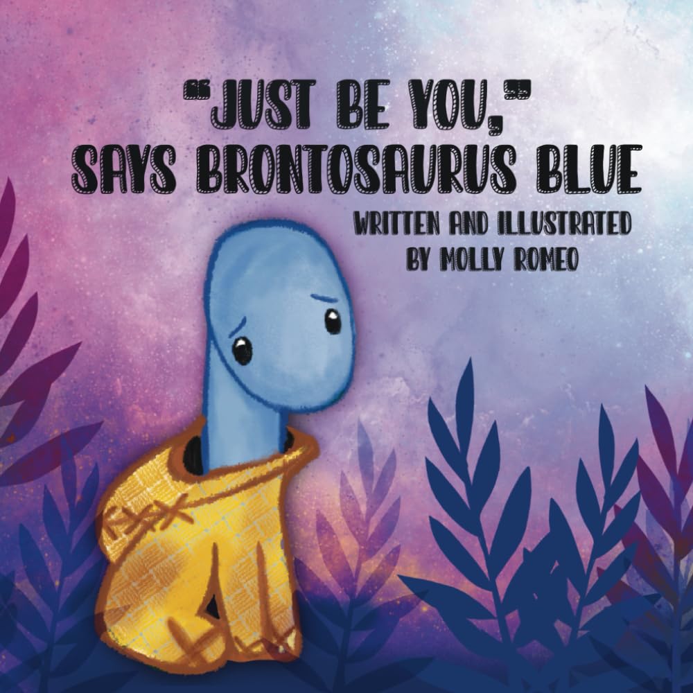 Amazon.com: “Just Be You,” says Brontosaurus Blue: 9798865656241: Romeo ...