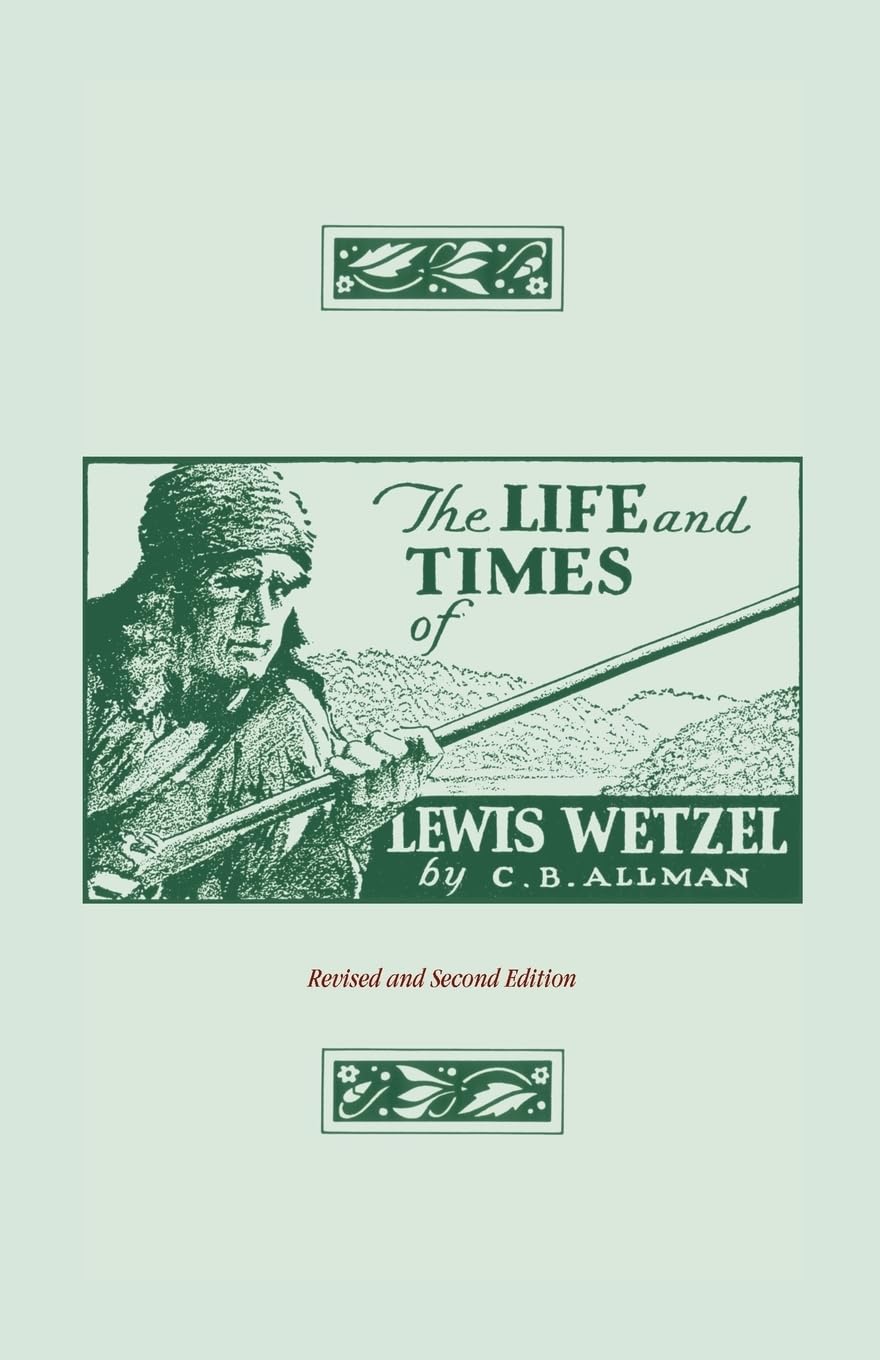 The Life and Times of Lewis Wetzel: Revised and Second Edition: Amazon ...