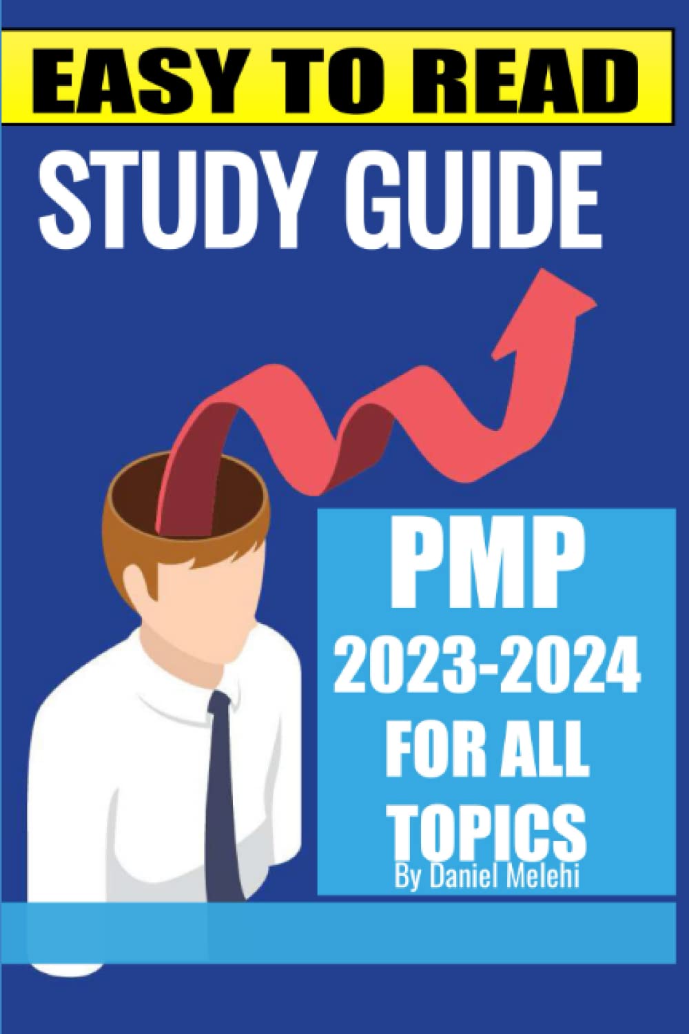 PMP STUDY GUIDE 2023-2024 (Ace Your Test): Melehi, Daniel ...
