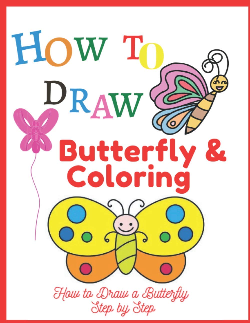 Buy How to Draw Butterfly & Coloring, How to Draw a Butterfly Step by ...