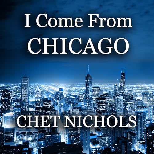 Play I Come From Chicago by Chet Nichols on Amazon Music