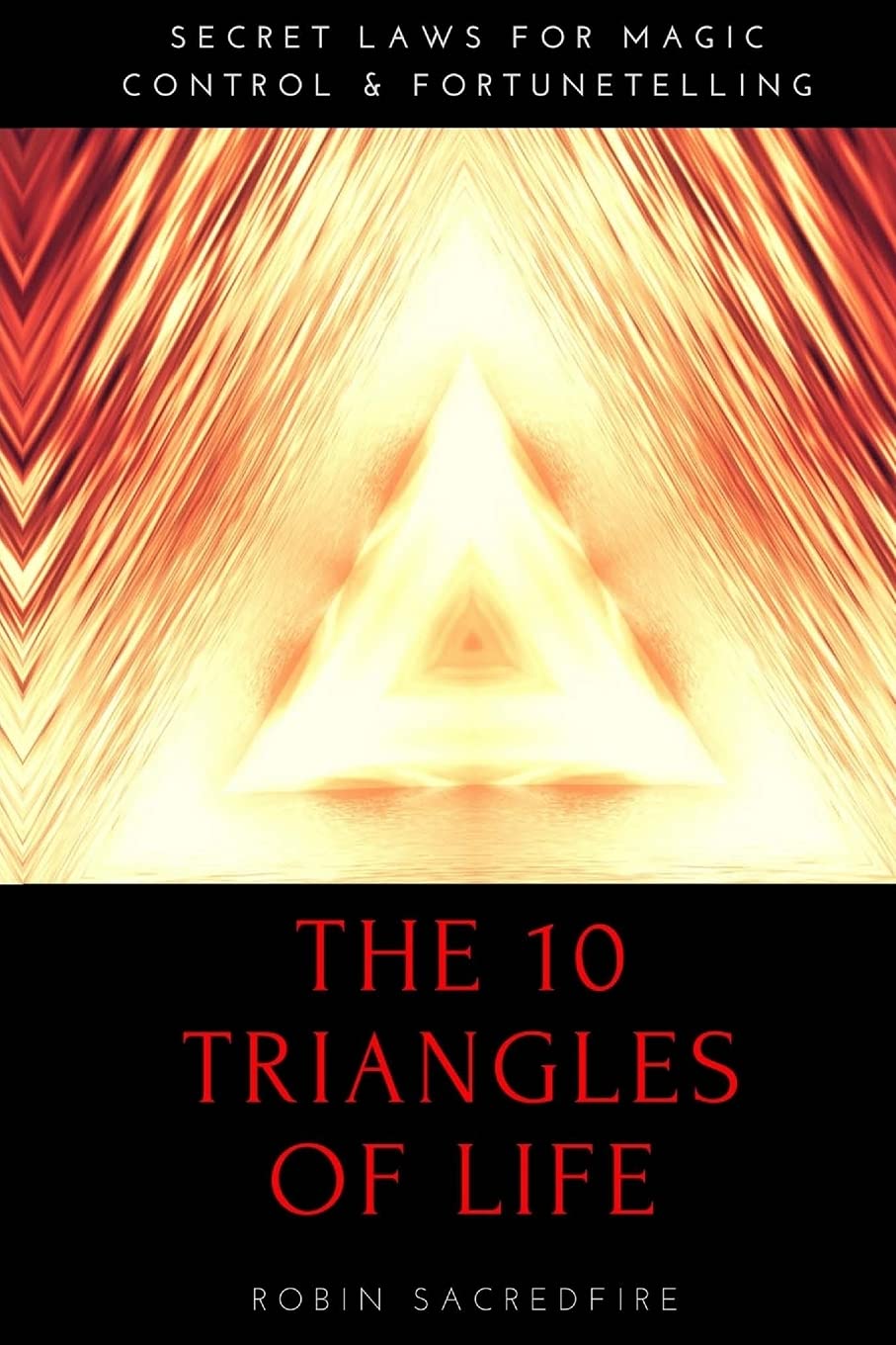Amazon.com: The 10 Triangles of Life: Secret Laws for Magic, Control ...