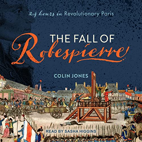 Amazon.com: The Fall of Robespierre: 24 Hours in Revolutionary Paris ...