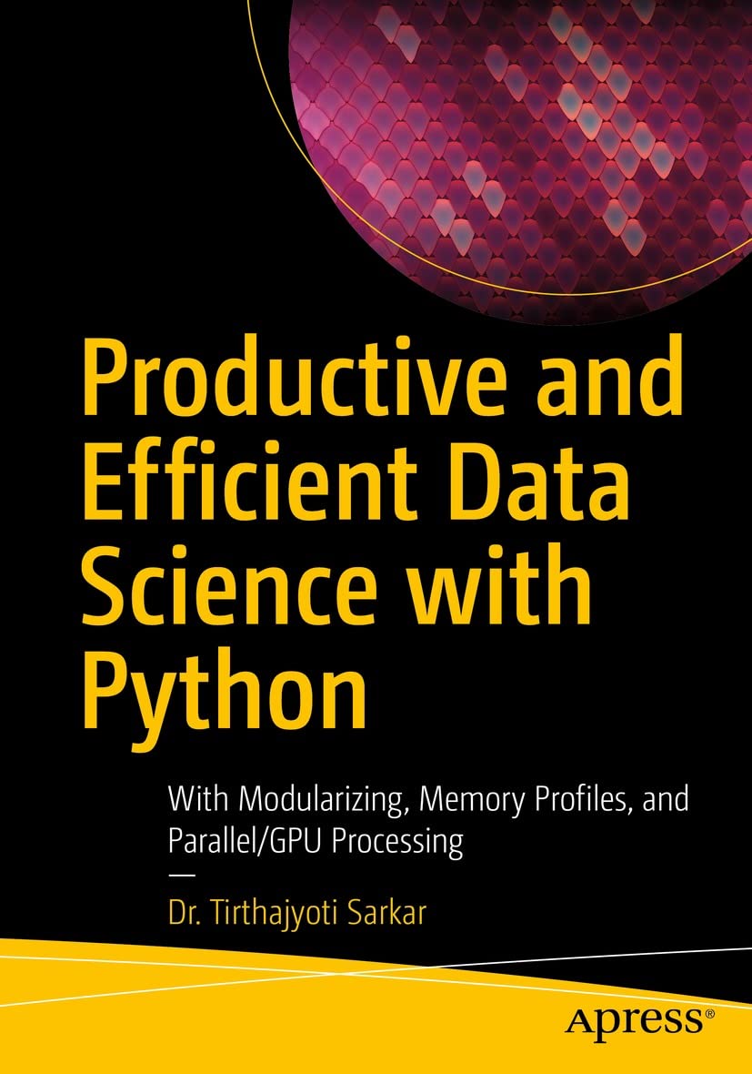 Productive and Efficient Data Science with Python: With Modularizing ...