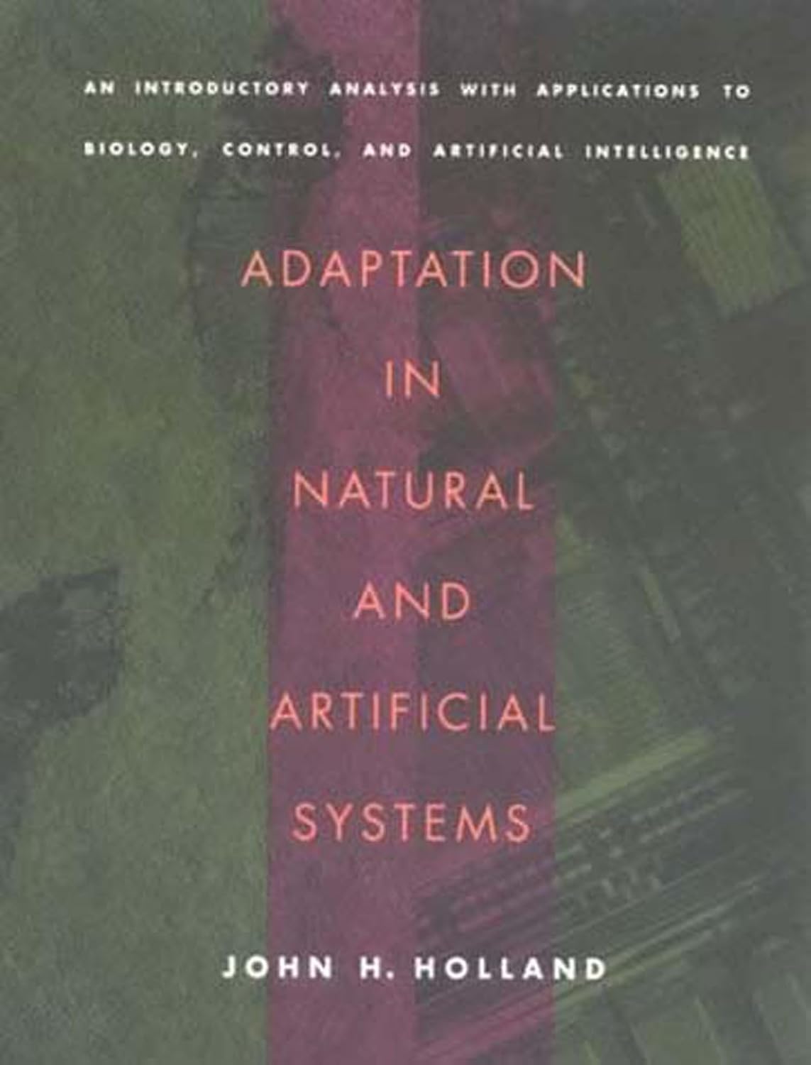 Adaptation in Natural and Artificial Systems: An Introductory Analysis ...