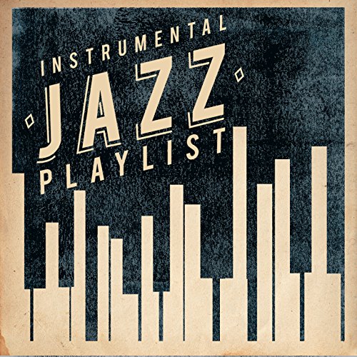 Play Instrumental Jazz Playlist by Instrumental Jazz, Instrumental ...