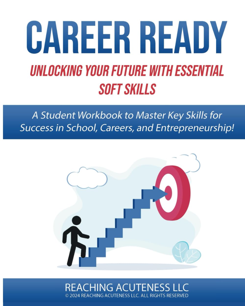 Career Ready: Unlocking Your Future with Essential Soft Skills: A ...