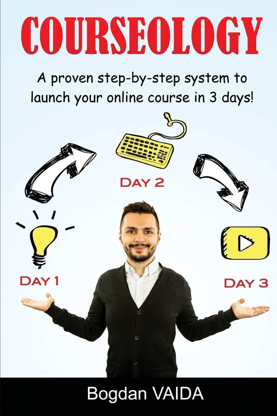 Courseology: A proven step-by-step system to launch your online course ...