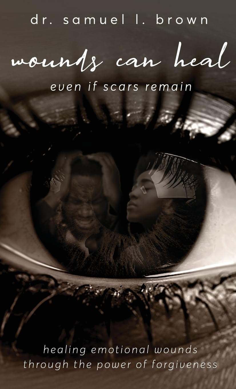 Wounds Can Heal, Healing Emotional Wounds Through the Power of ...