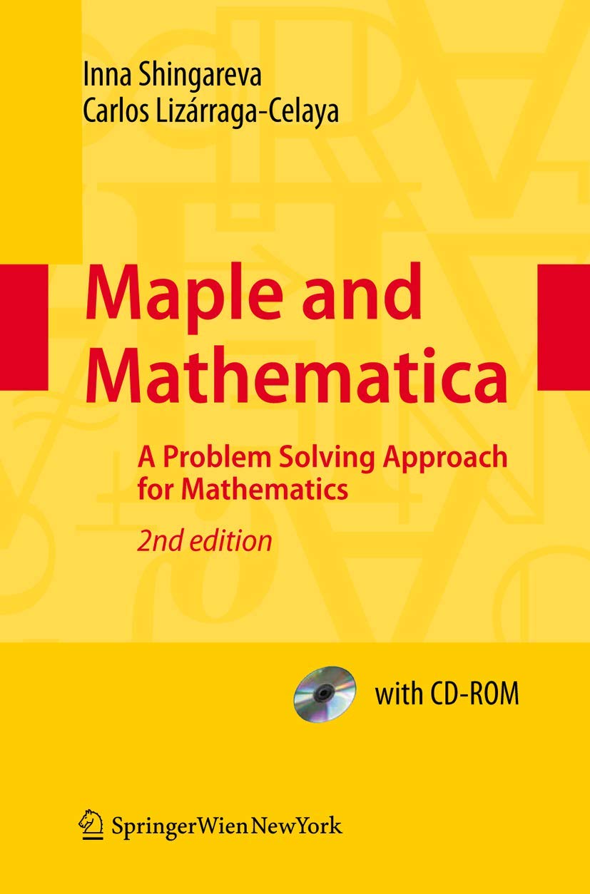 Maple And Mathematica A Problem Solving Approach For Mathematics Inna K Shingareva Carlos