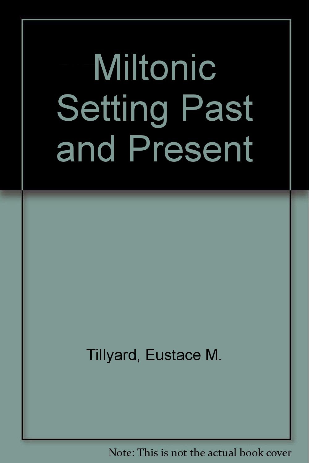 Amazon | Miltonic Setting Past and Present | Tillyard, Eustace ...