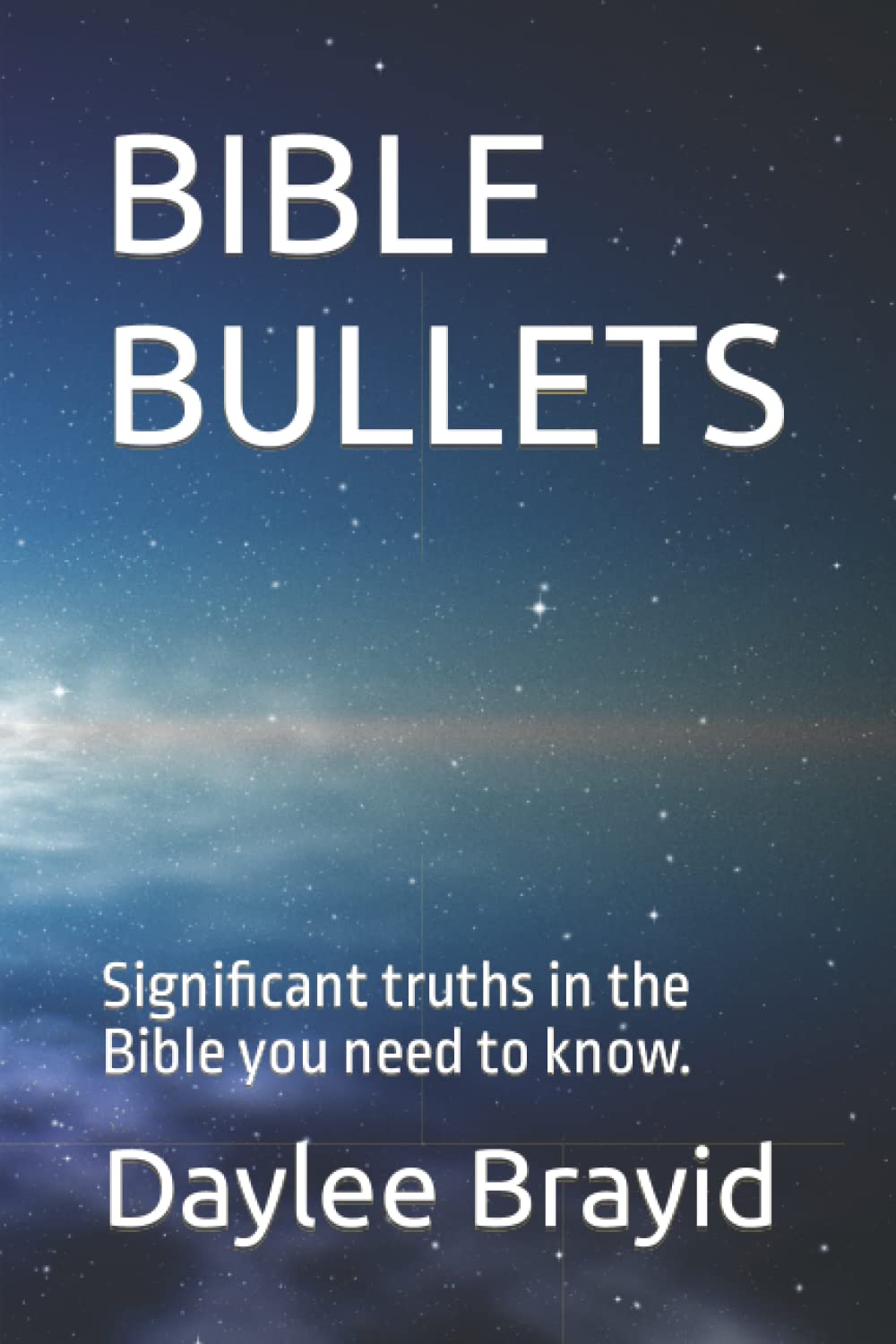BIBLE BULLETS: Significant truths in the Bible you need to know ...