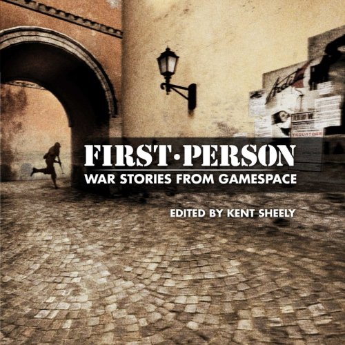 First Person: War Stories from Gamespace: Sheely, Kent: 9781300715665 ...