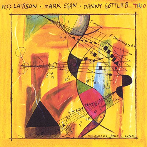 Thelonius Bach's Lunch von Jeff Laibson- Mark Egan-Danny Gottlieb-trio ...