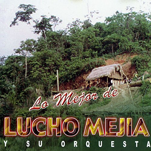 Play Lo Mejor de Lucho Mejía y Su Orquesta by Lucho Mejía on Amazon Music