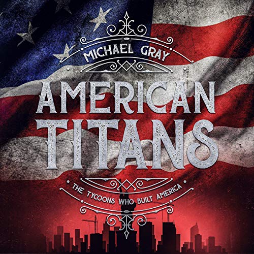 American Titans: The Tycoons Who Built America (Audio Download ...