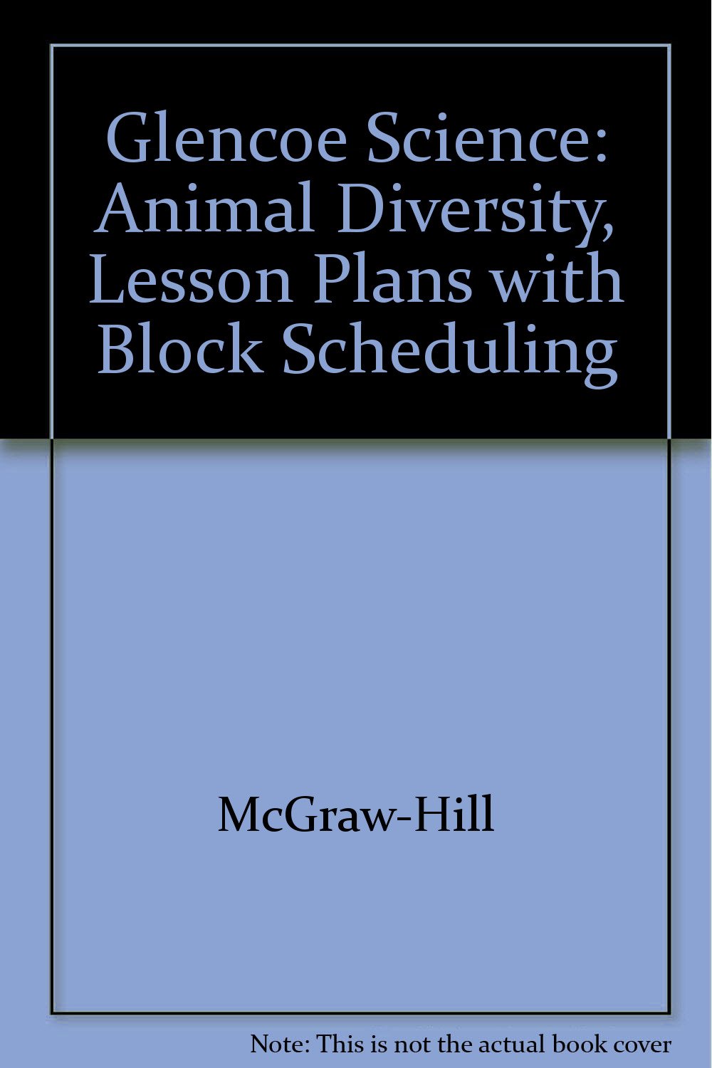 Glencoe Science: Animal Diversity, Lesson Plans with Block Scheduling ...